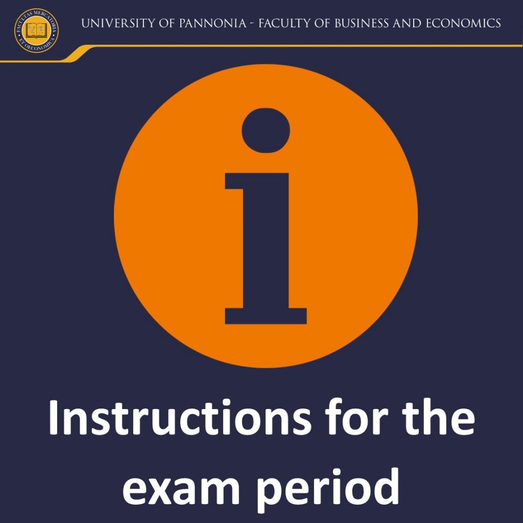 Instructions for the exam period - University of Pannonia - FBE
